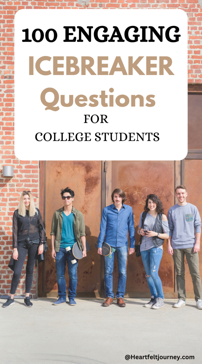 Ice Breaker Questions to Get to Know People in College - Heartfelt Journey
